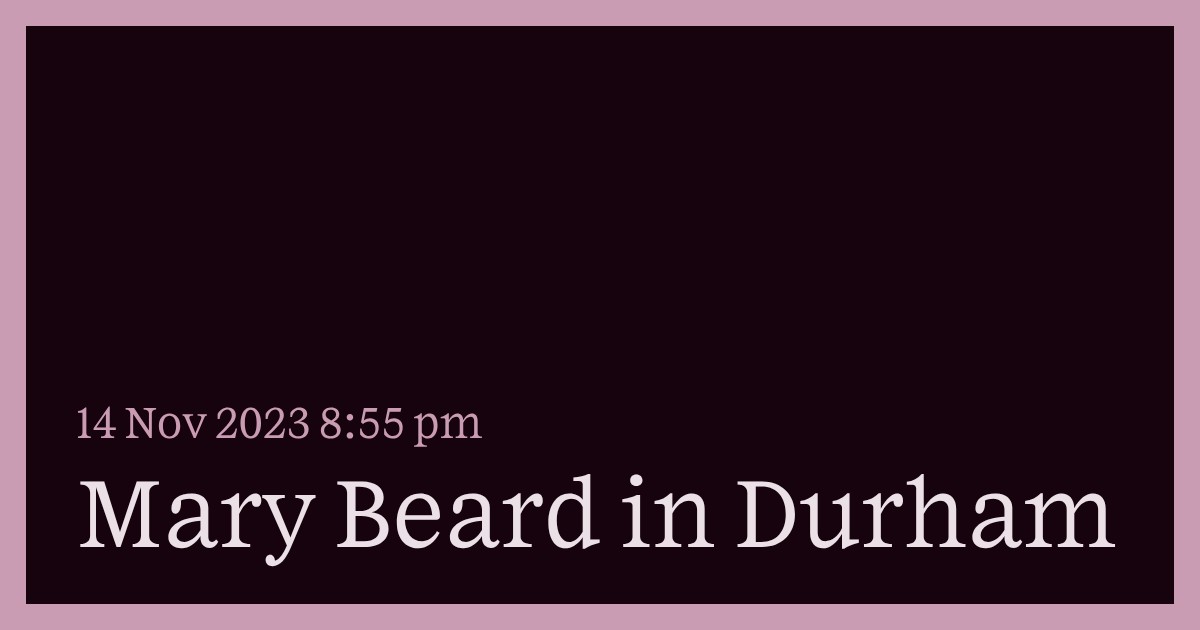 Mary Beard in Durham - Charles Harries